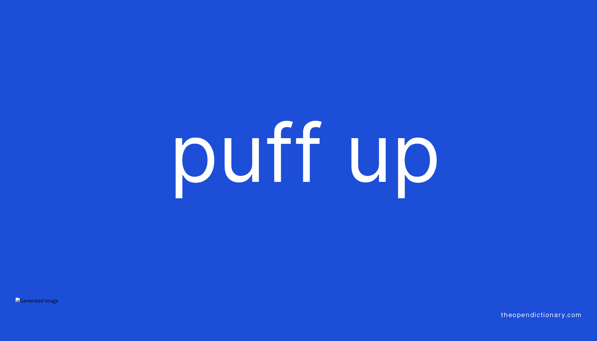 PUFF UP Phrasal Verb PUFF UP Definition Meaning And Example PUFF UP Phrasal Verb PUFF UP Definition Meaning And Example